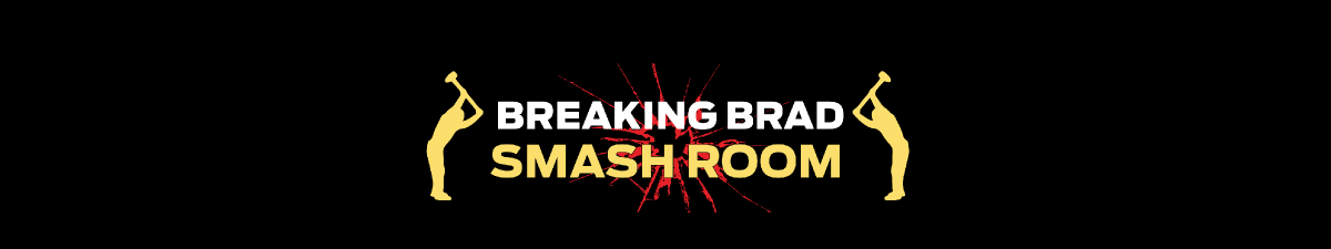Breaking Brad Smash Room